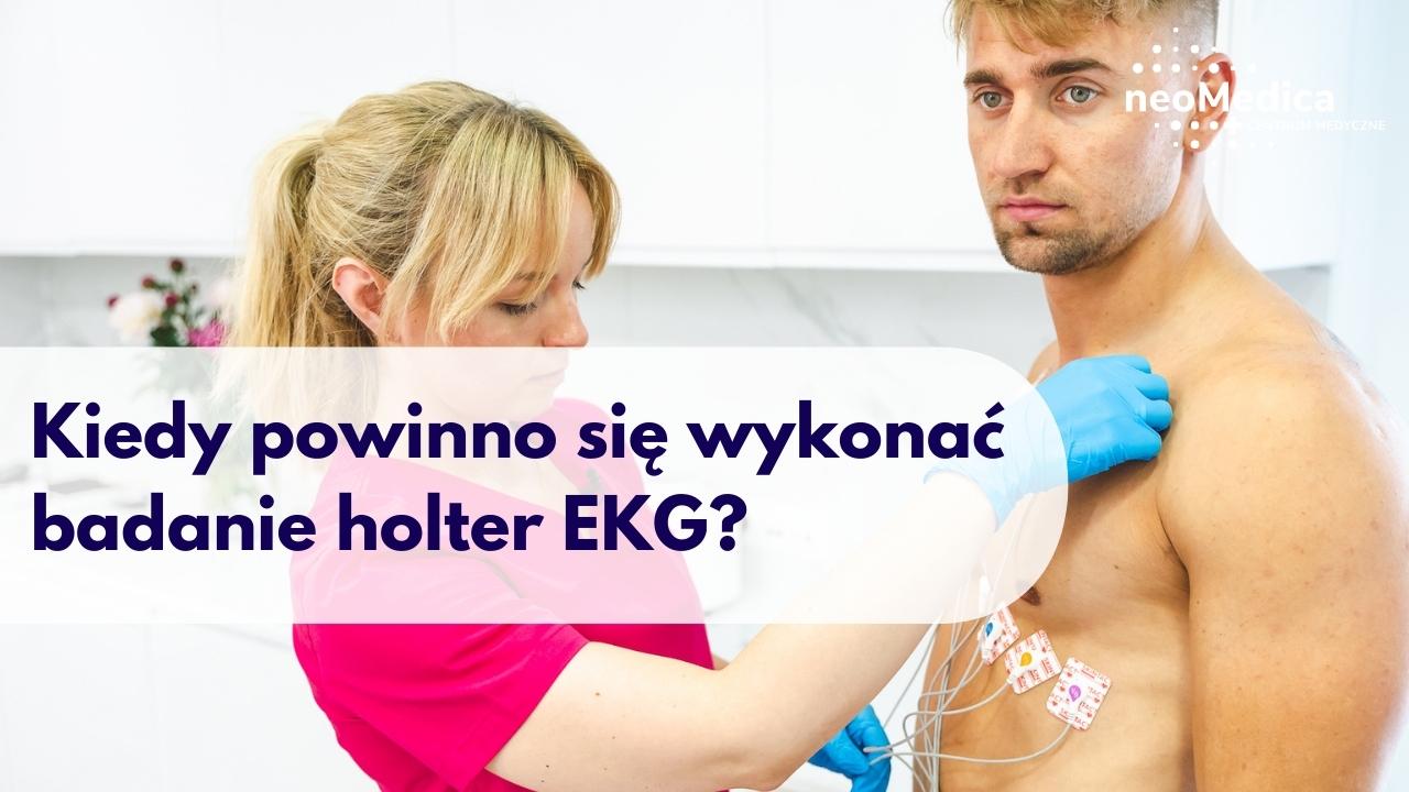 Kiedy powinno się wykonać badanie holter EKG? - neoMedica